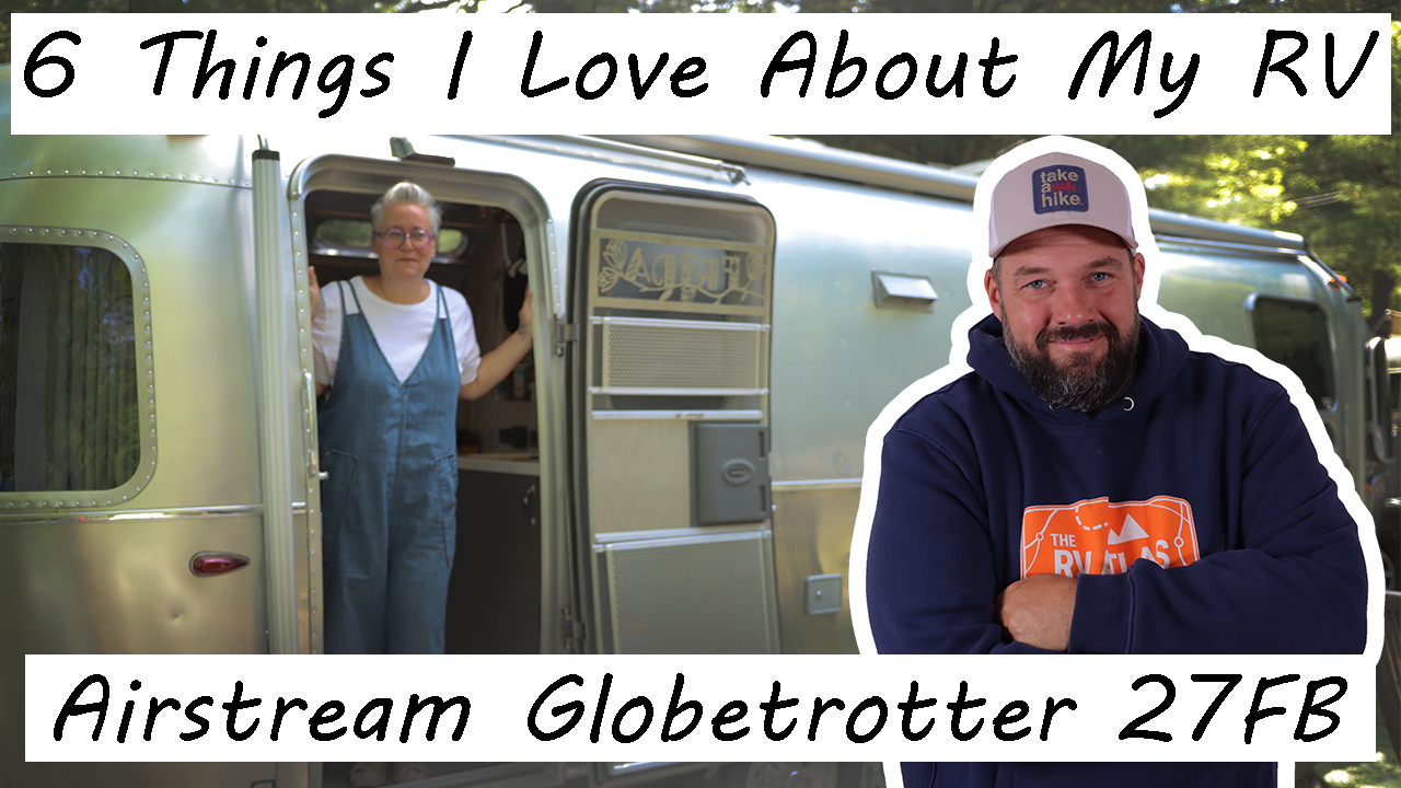 6 Things I Love About My RV Episode 3 thumbnail - The RV Atlas